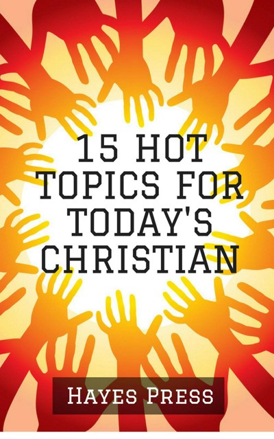 Smashwords – 15 Hot Topics For Today's Christian – a book by Hayes Press