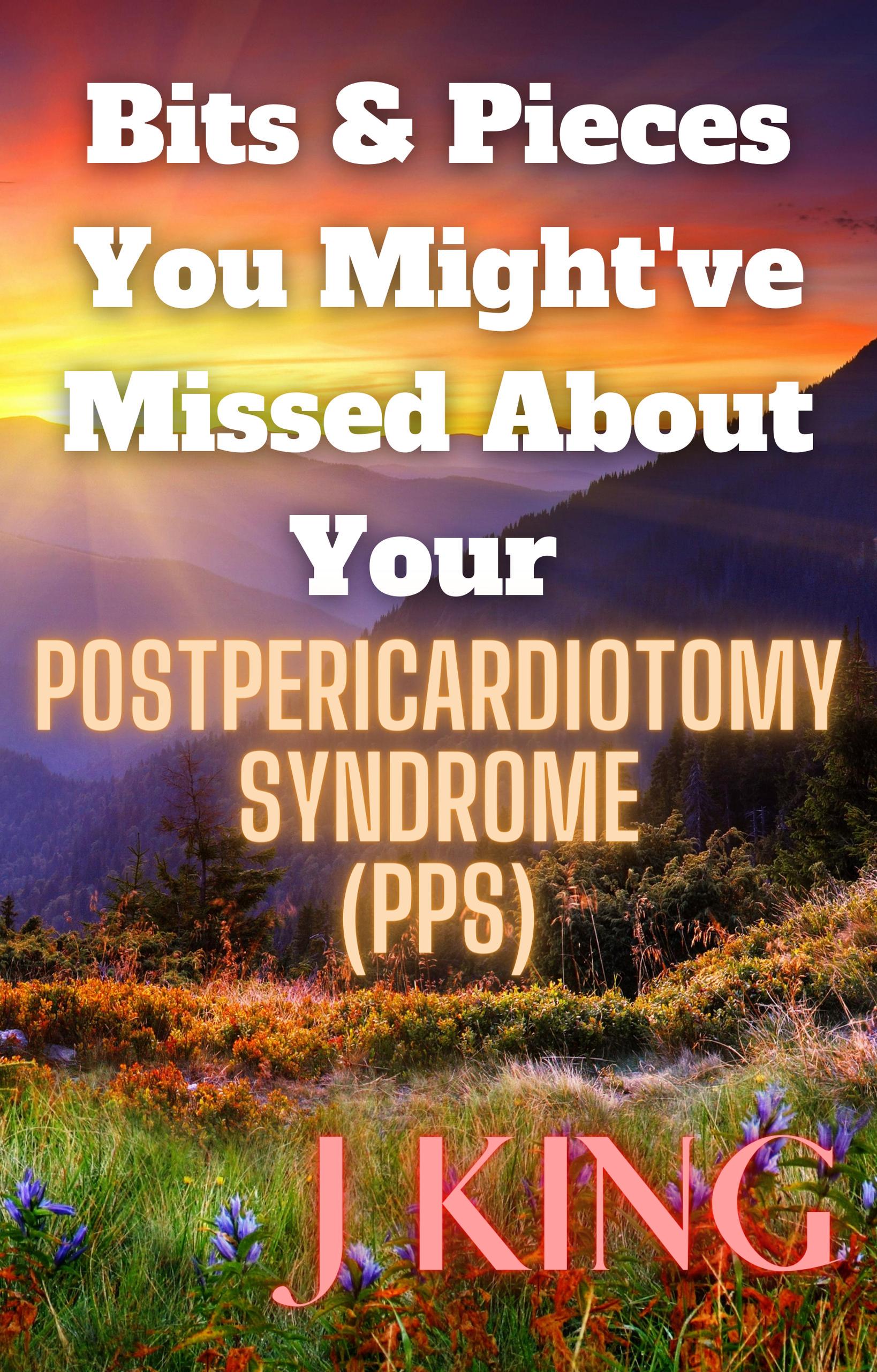 Smashwords – Bits & Pieces You Might've Missed About Your Post Pericardiotomy Syndrome (PPS) – a ...