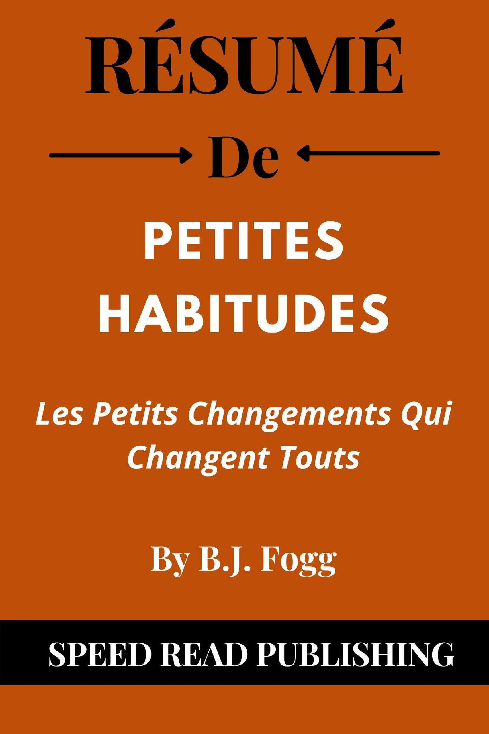 Smashwords – Résumé De Petites Habitudes Par B.J. Fogg Les Petits ...