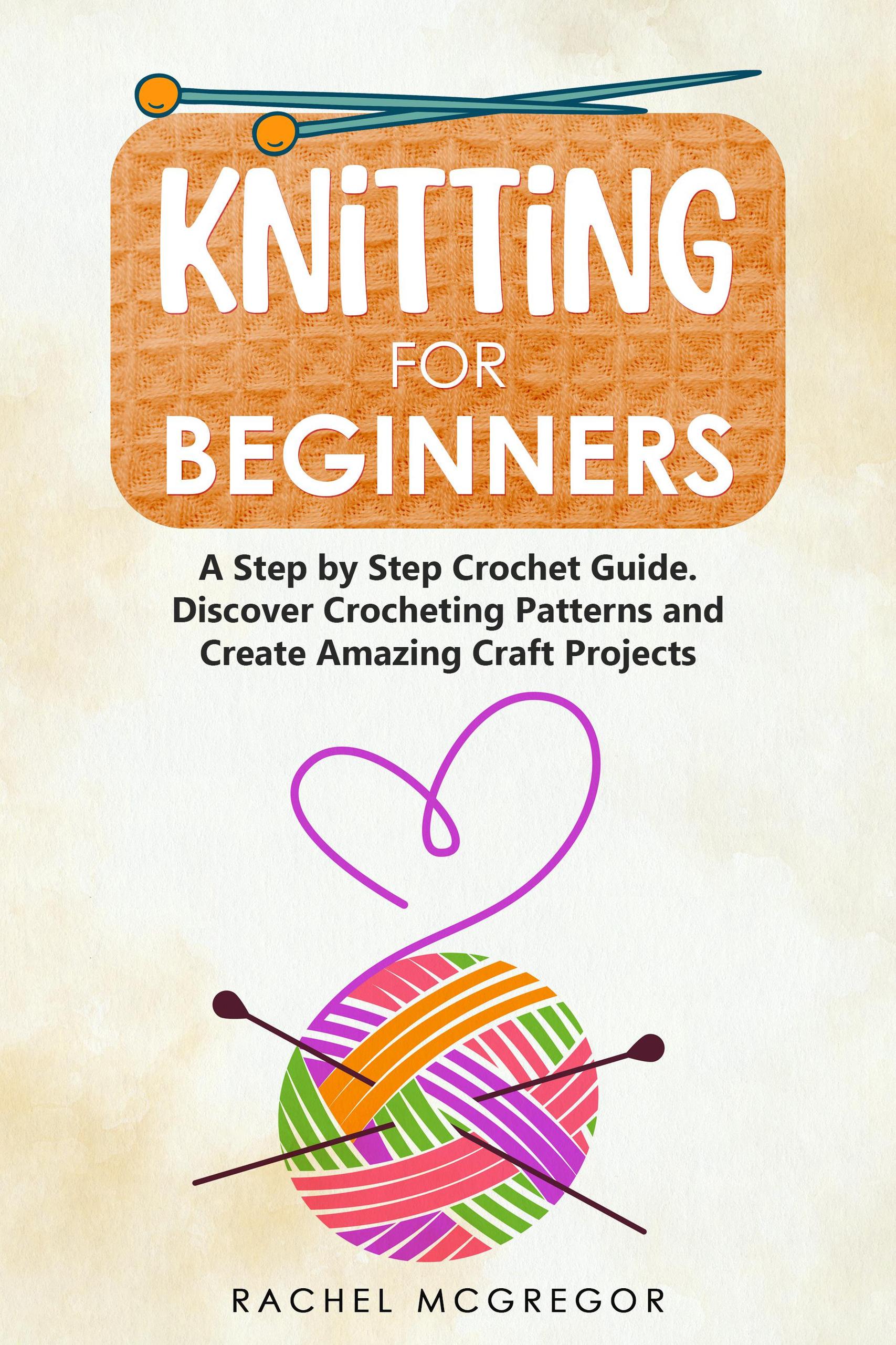 Smashwords – Knitting for Beginners: The Ultimate Craft Guide. Learn ...