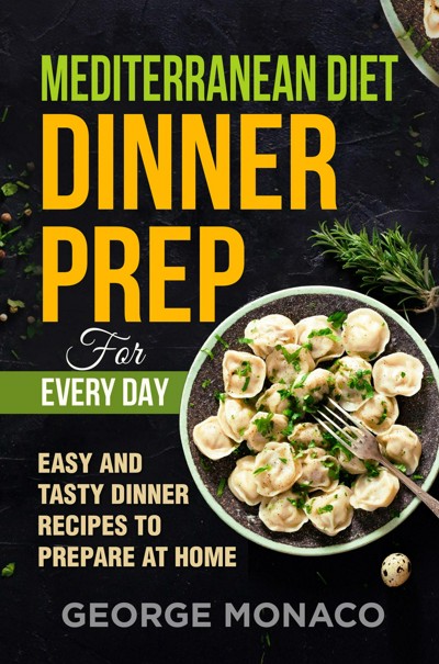 Smashwords – Mediterranean Diet Dinner Prep for Every Day: Easy and ...