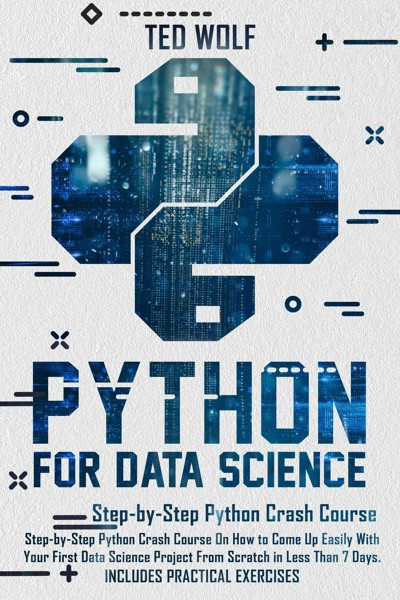 Smashwords – Python for Data Science: Step-By-Step Crash Course On How to Come Up Easily With ...