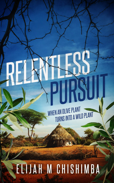 Smashwords – Relentless Pursuit – a book by Elijah Chishimba