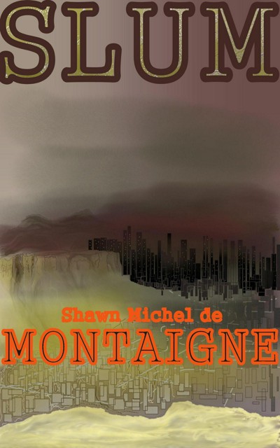 Smashwords – Slum – a book by Shawn Michel de Montaigne