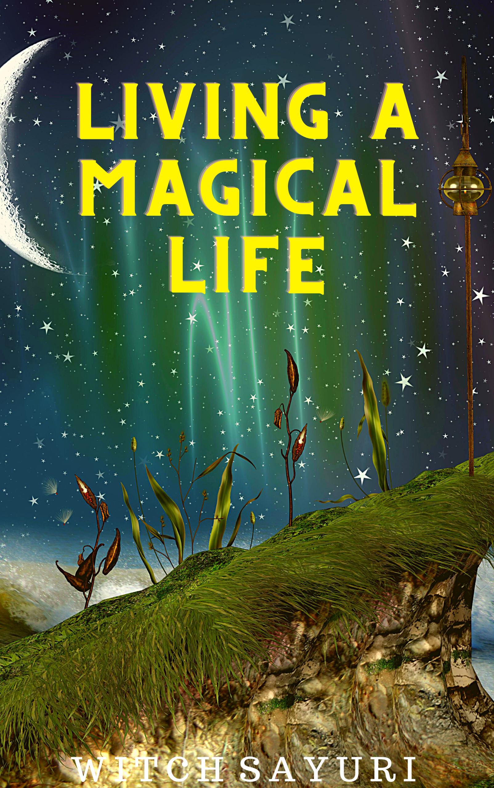 Smashwords – Living a Magical Life – a book by Witch Sayuri