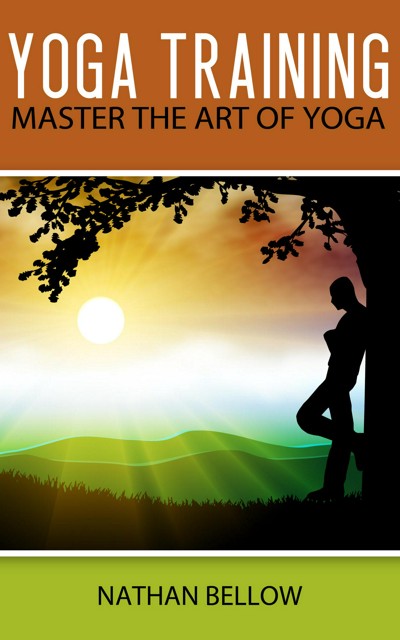 Smashwords – Yoga Training - A Practical Guide To Master Art of Yoga ...