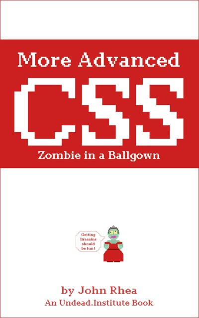 Smashwords – More Advanced CSS: Zombie in a Ballgown – a book by John Rhea