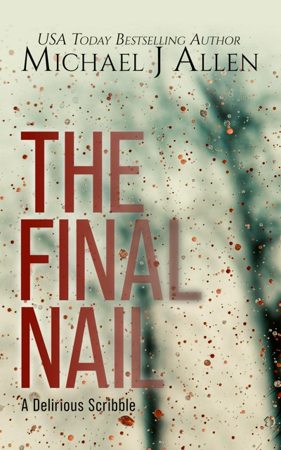 Smashwords – The Final Nail – a book by Michael J Allen