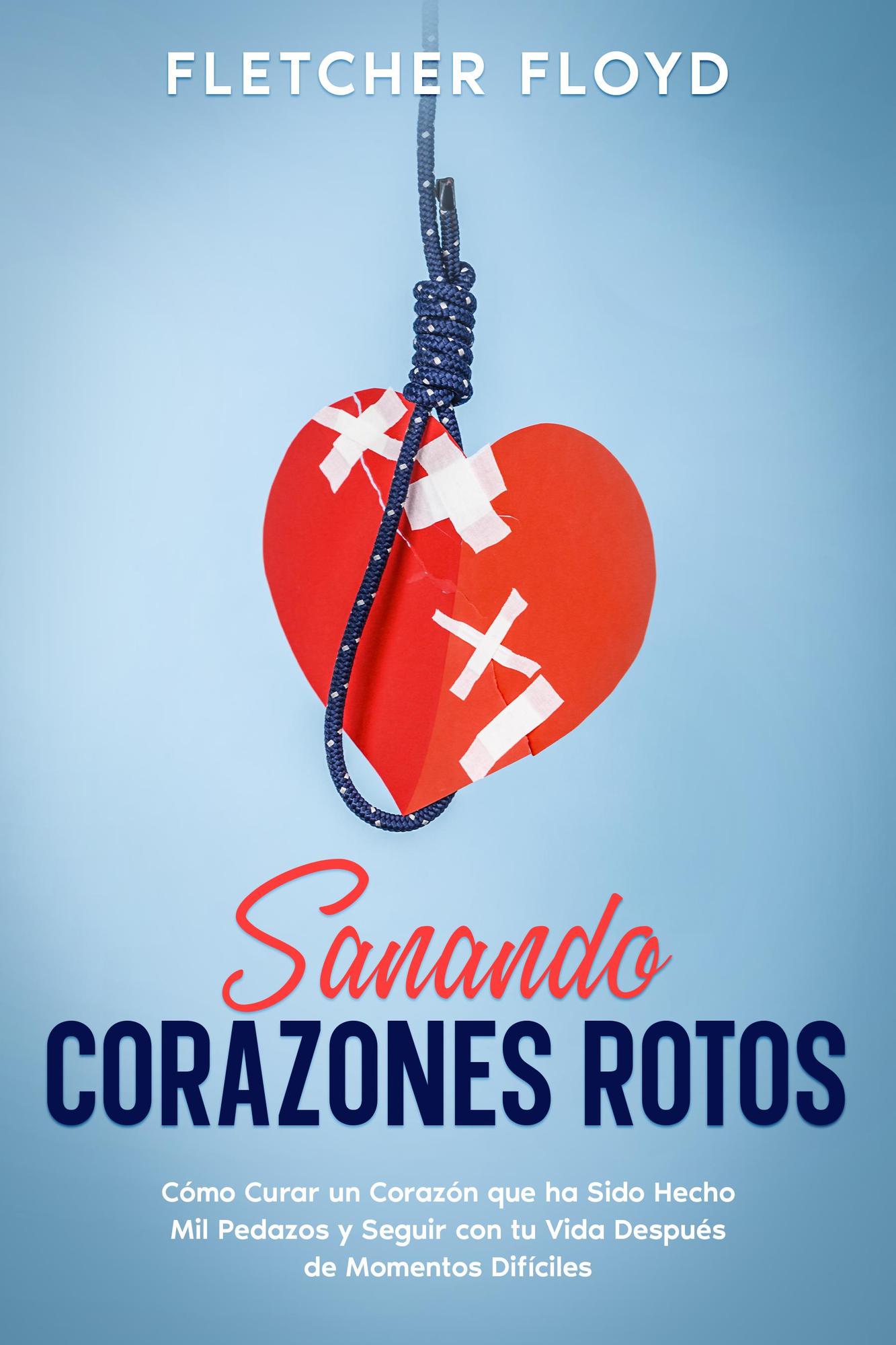 Smashwords – Sanando Corazones Rotos: Cómo Curar un Corazón que ha Sido ...