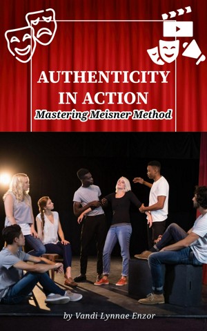 Smashwords – Authenticity in Action: Mastering Meisner Method