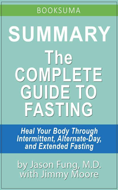Smashwords – Summary: The Complete Guide to Fasting by Jason Fung, MD ...