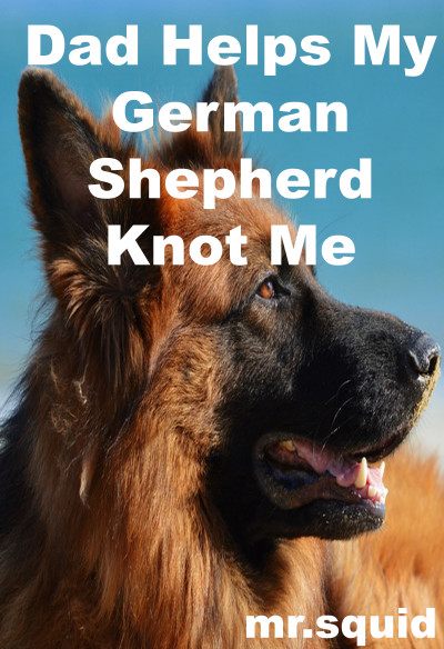 Smashwords – Dad Helps My German Shepherd Knot Me – a book by Mr.Squid