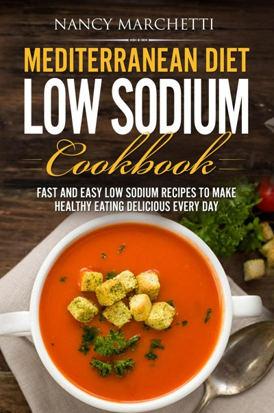 Smashwords – Mediterranean Diet Low Sodium Cookbook: Fast and Easy Low ...