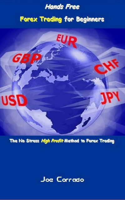 Smashwords – Hands Free Forex Trading for Beginners – a book by Joe Corrado