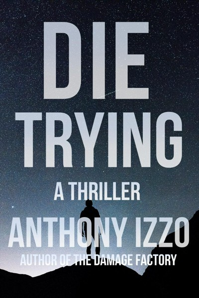 Smashwords – Die Trying – a book by Anthony Izzo