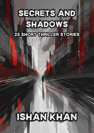 Smashwords – Secrets And Shadows: 25 Short Thriller Stories.
