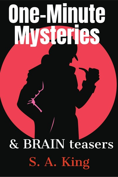 Smashwords – One-Minute Mysteries and Brain Teasers – a book by S. A. King