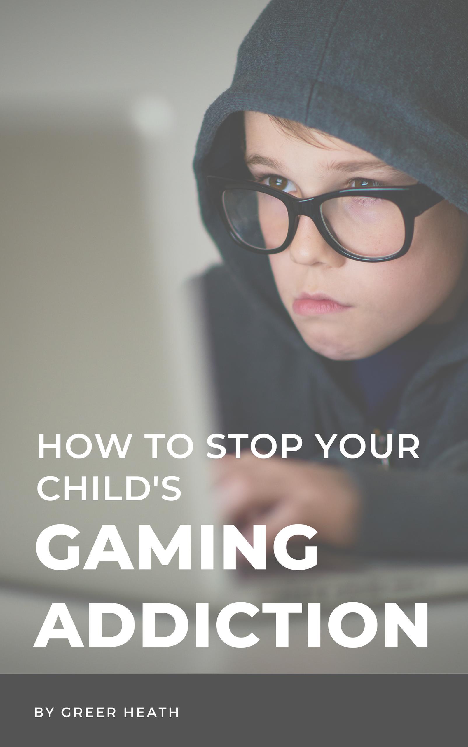 Smashwords – How To Stop Your Child's Gaming Addiction – a book by ...