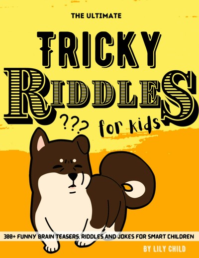 Smashwords – The Ultimate Tricky Riddles for Kids: 300+ Funny Brain ...
