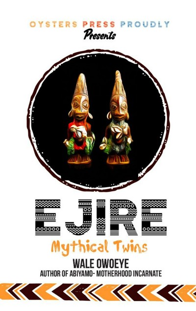 Smashwords – Ejire (Mythical Twins) – a book by Wale Owoeye