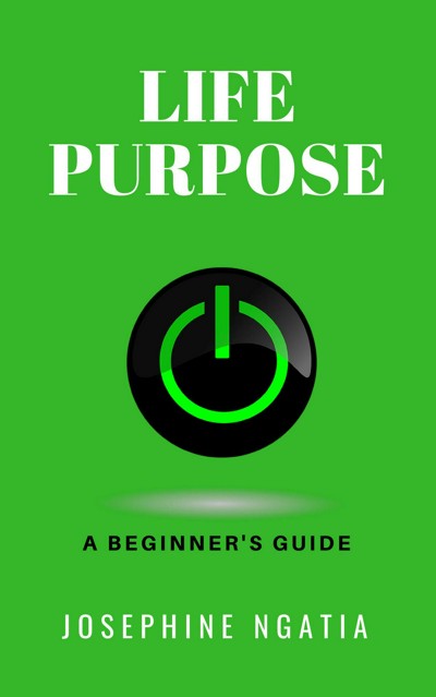 Smashwords – Life Purpose: A Beginner's Guide – a book by Josephine Ngatia