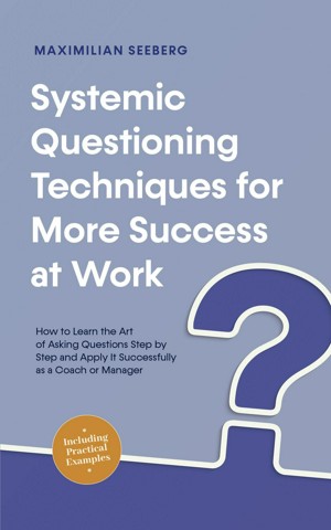 Smashwords – Systemic Questioning Techniques for More Success at Work How to Learn the Art of ...