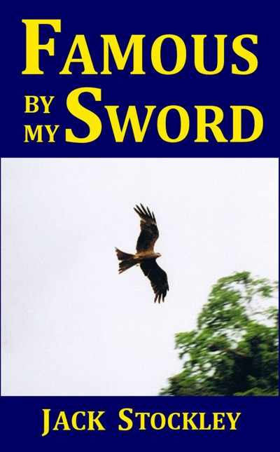 Smashwords – Famous By My Sword – a book by Jack Stockley