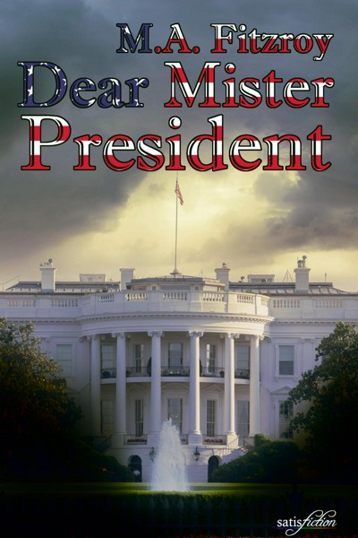 Smashwords – Dear Mister President – a book by M A Fitzroy