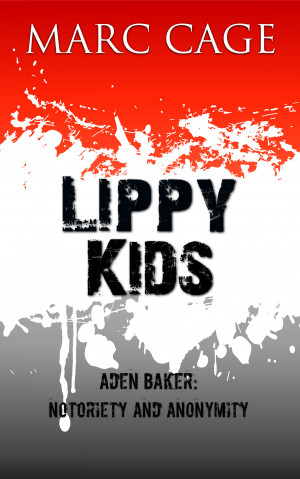 Smashwords – Lippy Kids Aden Baker: Notoriety and Anonymity