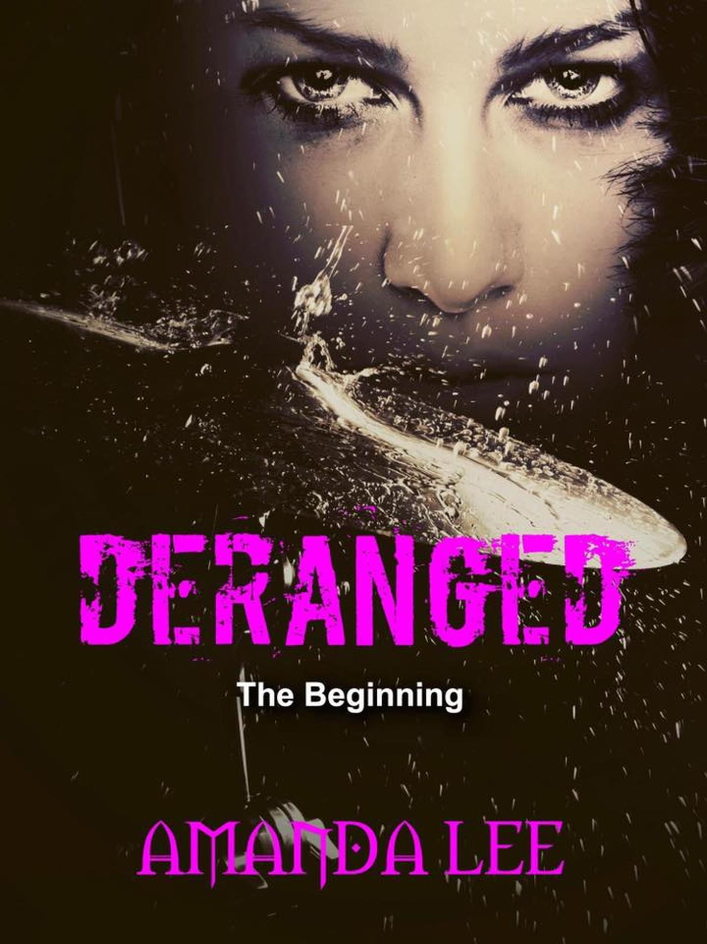 Smashwords – Deranged: The Beginning – a book by Amanda Lee