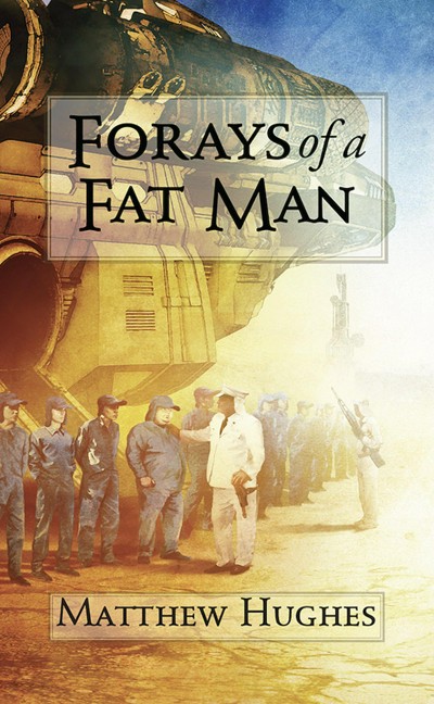 Smashwords – Forays of a Fat Man – a book by Matthew Hughes