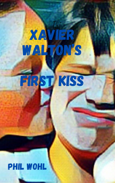 Smashwords – Xavier Walton's First Kiss – a book by Phil Wohl