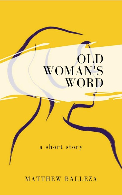 Smashwords – Old Woman's Word: a short story – a book by Matthew Balleza