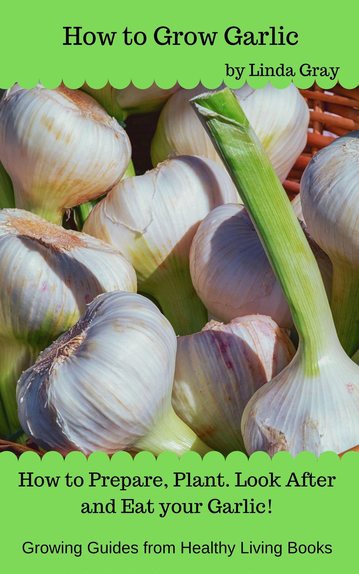 Smashwords – How to Grow Garlic – a book by Linda Gray