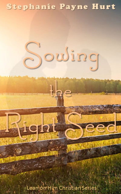 Smashwords – Sowing the Right Seed – a book by Stephanie Payne Hurt