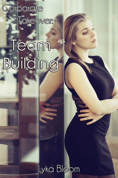 Smashwords – Corporate Takeover: Team Building – a book by Lyka Bloom