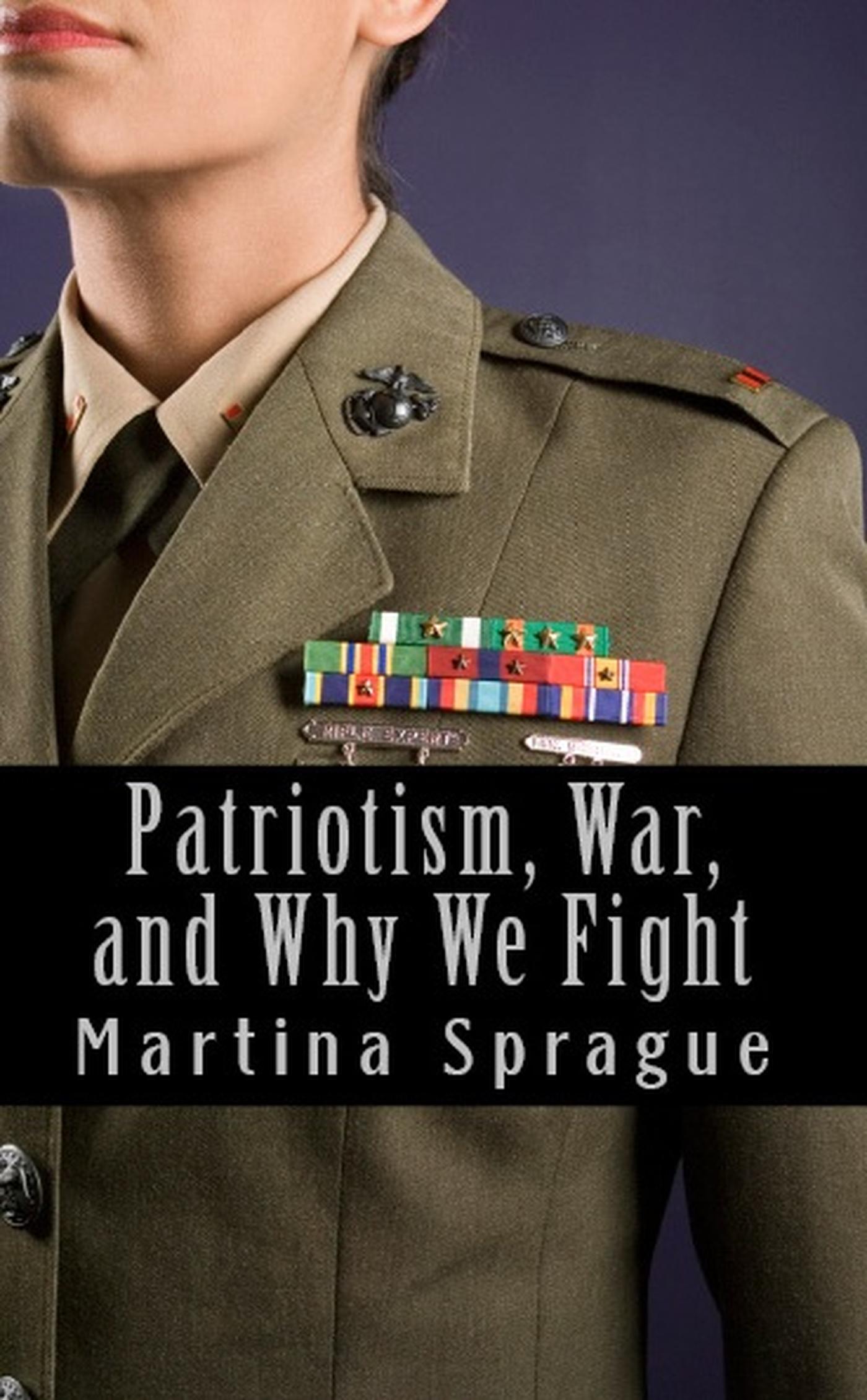 Smashwords – Patriotism, War, and Why We Fight – a book by Martina Sprague