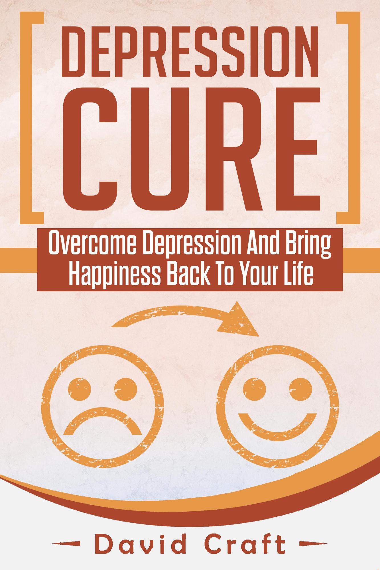 Smashwords – Depression Cure: Overcome Depression And Bring Happiness ...