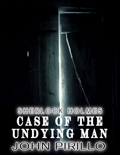 Smashwords – Sherlock Holmes, Case of the Undying Man – a book by John ...