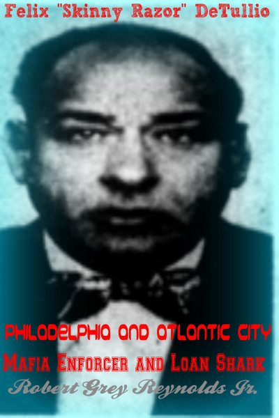 Smashwords – Felix "Skinny Razor" DeTullio Philadelphia and Atlantic City Mafia Enforcer and ...