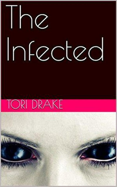 Smashwords – The Infected – a book by Tori Drake