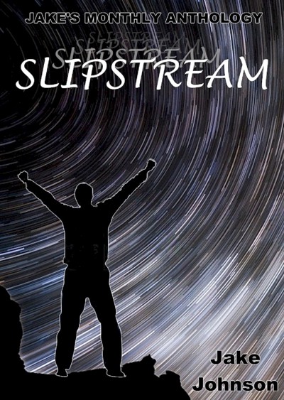Smashwords – Jake's Monthly- Slipstream Anthology – a book by Jake Johnson