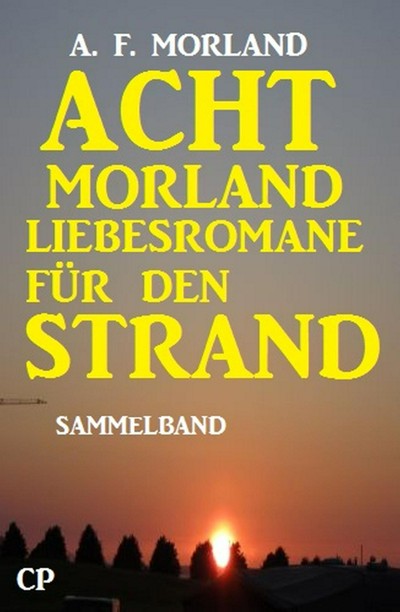 Smashwords – Acht Morland Liebesromane für den Strand – a book by A. F. Morland