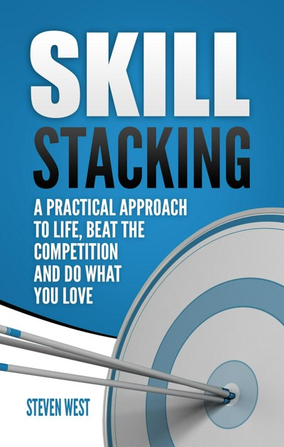 Smashwords – Skill Stacking: A Practical Approach to Life, Beat the Competition and Do What You ...