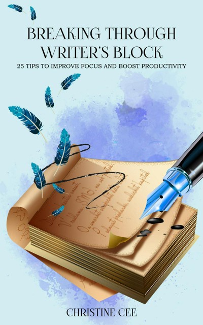 Smashwords – Breaking Through Writer's Block: 25 Tips to Improve Focus and Boost Productivity ...