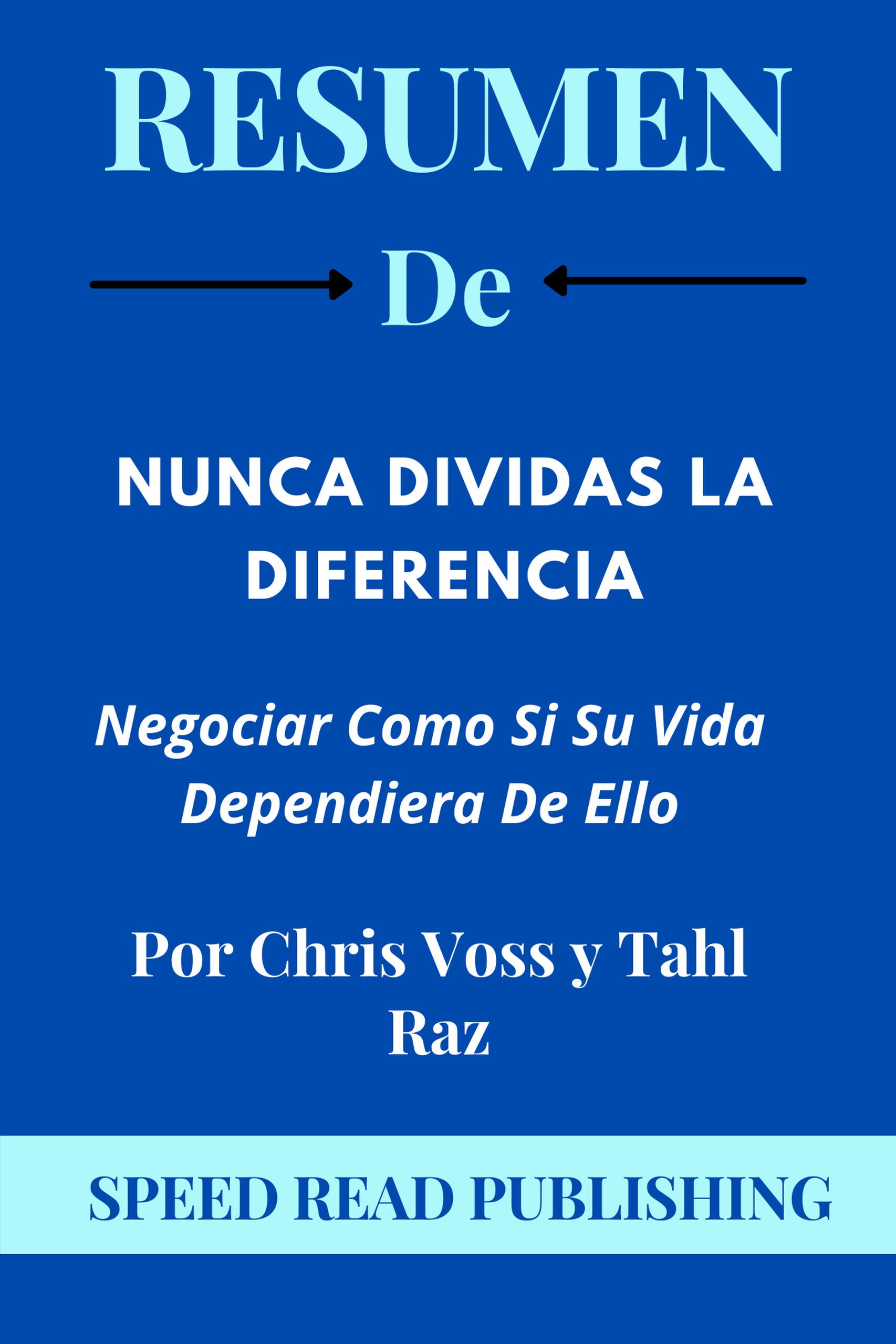 Smashwords – Resumen De Nunca Dividas La Diferencia Por Chris Voss y ...