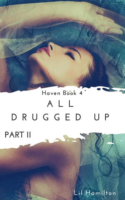 Smashwords – All Drugged Up: Part II – a book by Lil Hamilton