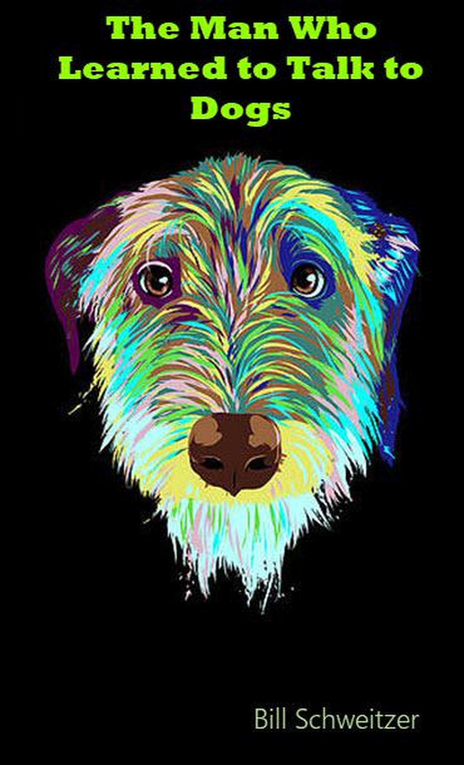 Smashwords – The Man Who Learned to Talk to Dogs – a book by Bill ...
