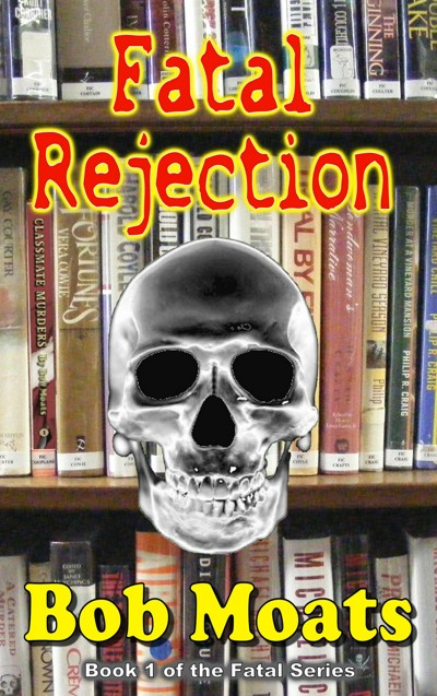 Smashwords – Fatal Rejection – a book by Bob Moats