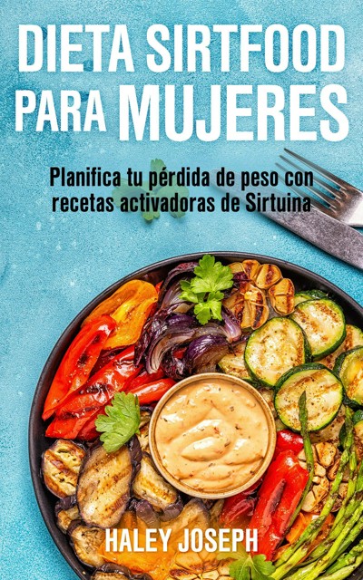 Smashwords – Dieta Sirtfood para mujeres. Planifica tu pérdida de peso ...